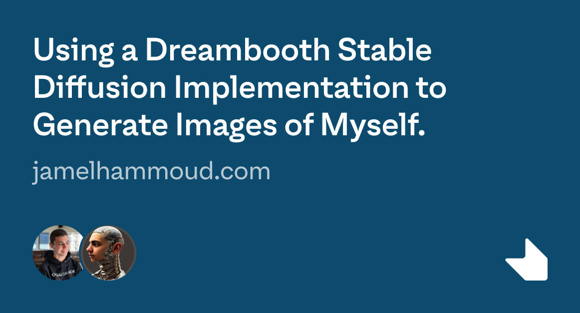 Using Dreambooth (Stable Diffusion) to generate images of myself. | Jamel Hammoud