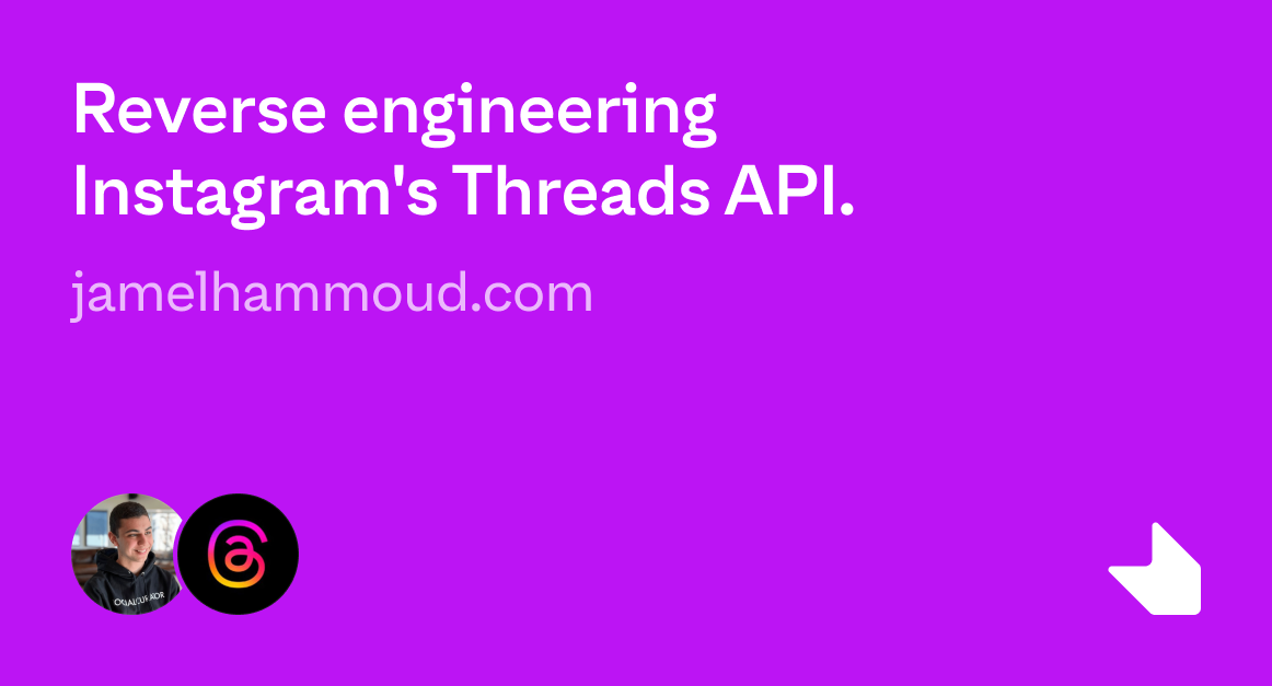 Reverse engineering the Threads API in 72 hours. | Jamel Hammoud